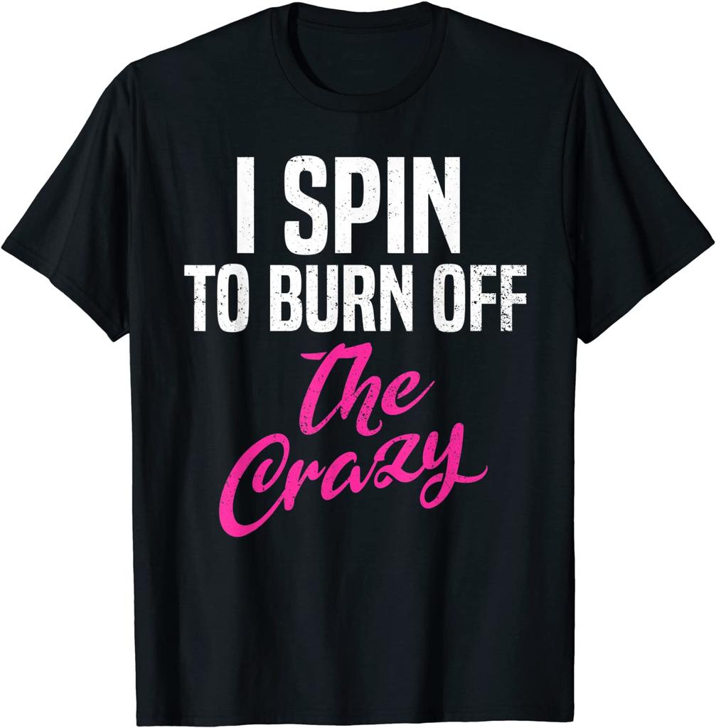 Buy I Spin to Burn Off the Crazy Spinning Spin Class Workout T-Shirt ...