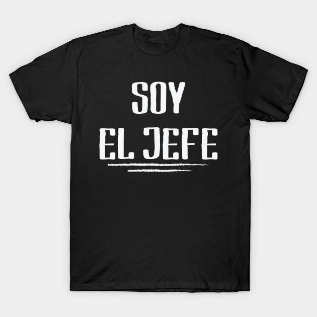 Buy Unisex Fashion TShirt Soy El Jefe Nice And Cool Design Print TShirt ...
