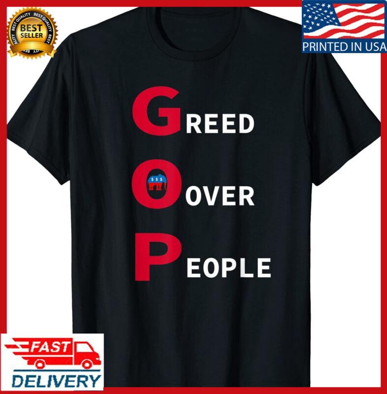 Buy New LIMITED GOP Greed Over People An ti Republican T Shirt Man ...