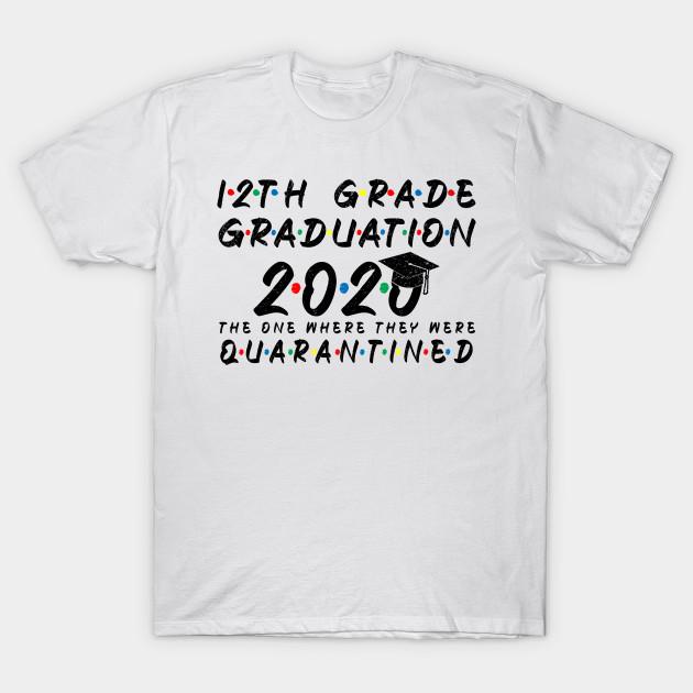 Buy Unisex Fashion TShirt 12th grade graduation the one where they were ...