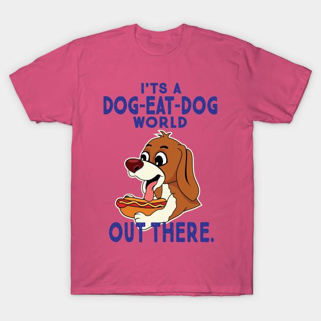 Buy Women T-Shirt 100% Cotton Tees Funny Print Tops Its A Dog Eat Dog ...