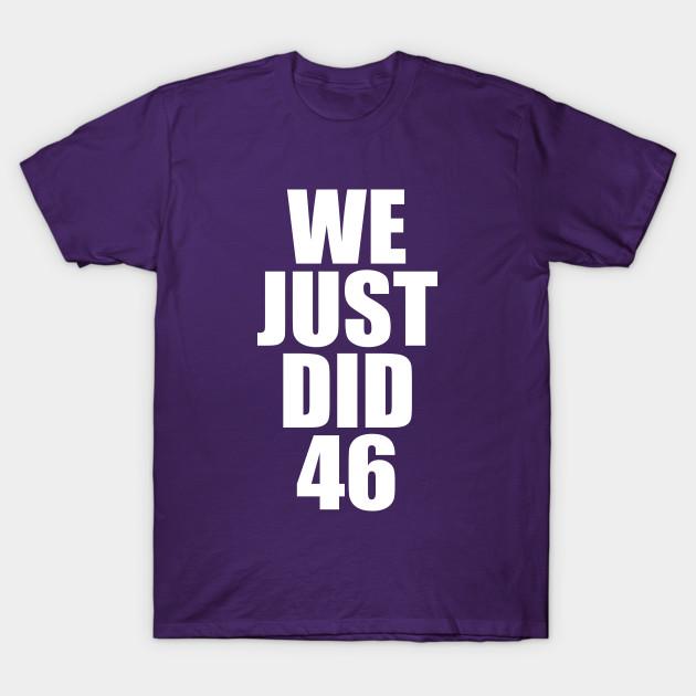 Buy Men Premium Cotton Harajuku T Shirt We Just Did 46 Joe Biden 2020 ...