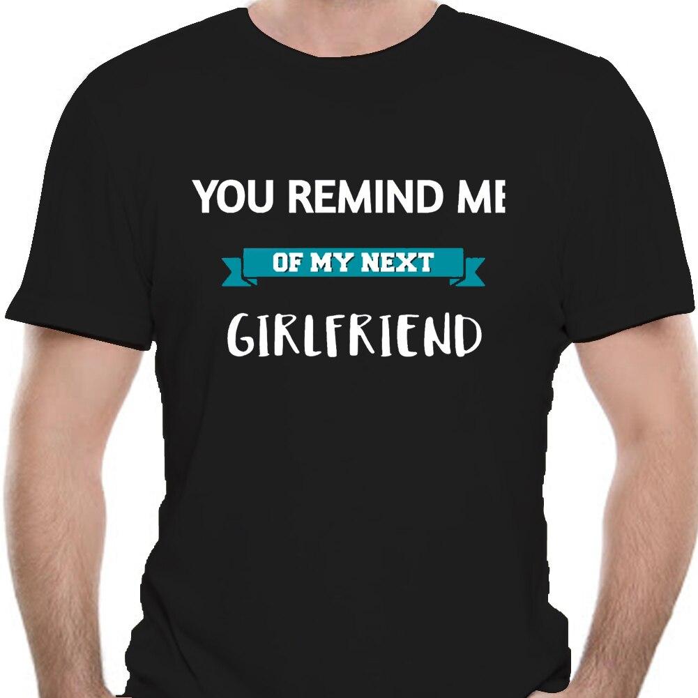 💰Kaufe Fashion Men T Shirt You Remind Me Of My Next Girlfriend Funny ...