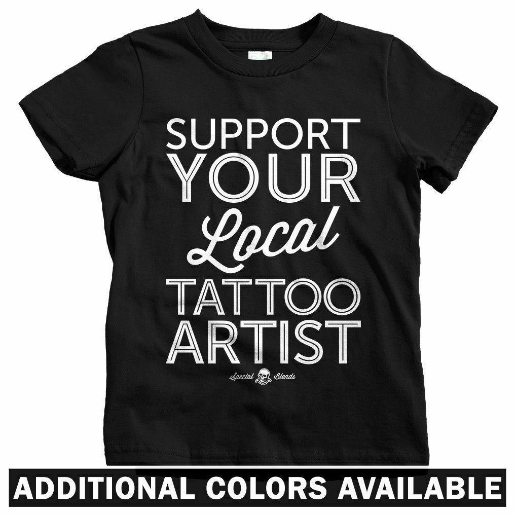 Buy Support Your Local Tattoo Artist Kids T Shirt T Shirt Matching ...