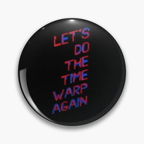 Let Is Do The Time Warp Again Soft Button Pin Women Jewelry Hat Metal ...