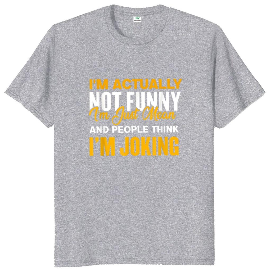 Buy I'm Actually Not Funny I Am Just Mean And People Think I'm Joking T ...