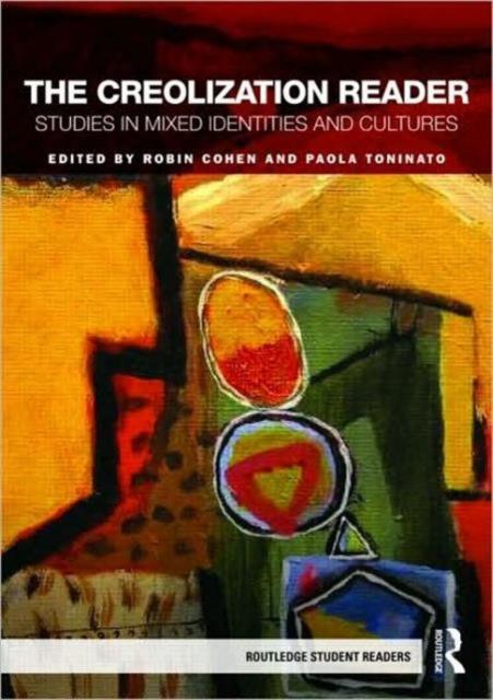 Buy The Creolization Reader : Studies In Mixed Identities And Cultures ...