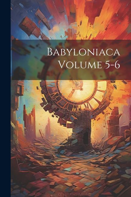 Babyloniaca Volume 5-6 купить недорого — выгодные цены, бесплатная ...