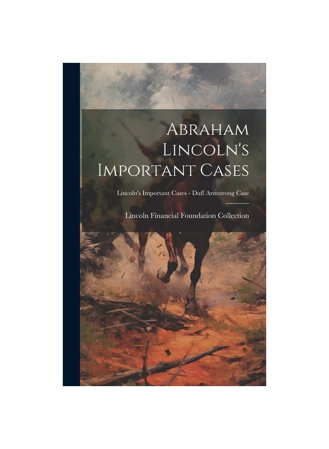 Abraham Lincoln's Important Cases; Lincoln's Important Cases - Duff ...