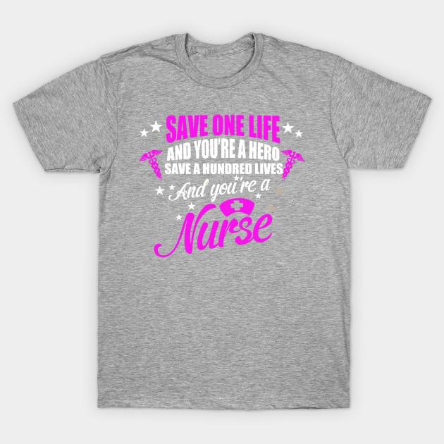 Buy Unisex Fashion TShirt Save One Life And You 8217 Re A Hero Nurse ...