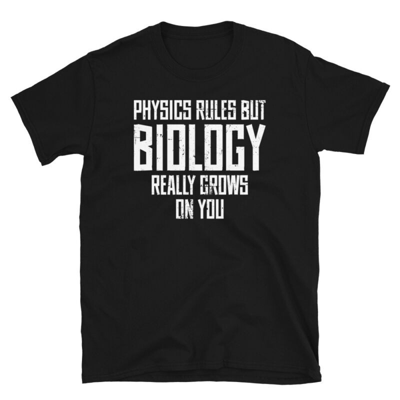 Buy Physics Rules but Biology Really Grows on You T-Shirt Ladies Funny ...