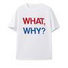 WHAT,WHY, Funny Summer Casual For Men And Women T-shirt uygun fiyatlı ...