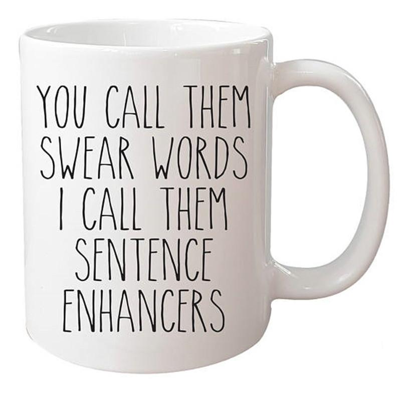 Buy You Call Them Swear Words I Call Them Sentence Enhancers Mug at ...