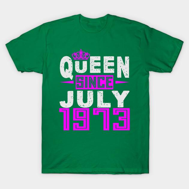 Unisex Fashion TShirt queen since july 1973 46th birthday gifts Print ...