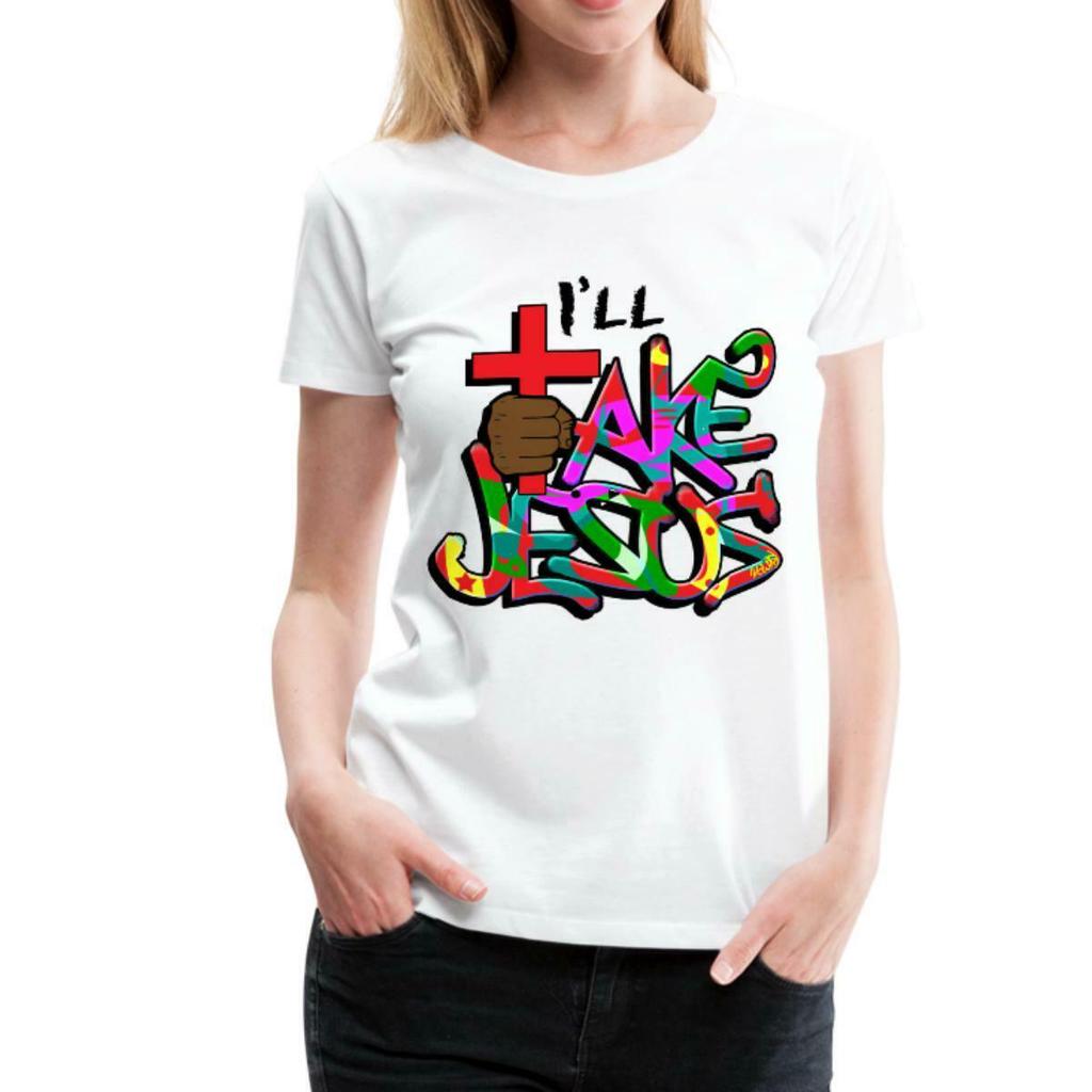 Ill Take Jesus Graffity Style Women E2 80 99s Premium T Shirt Arrival ...