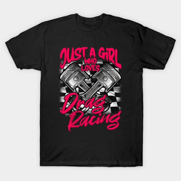 Unisex Fashion TShirt just a girl who loves drag racing women drag race ...