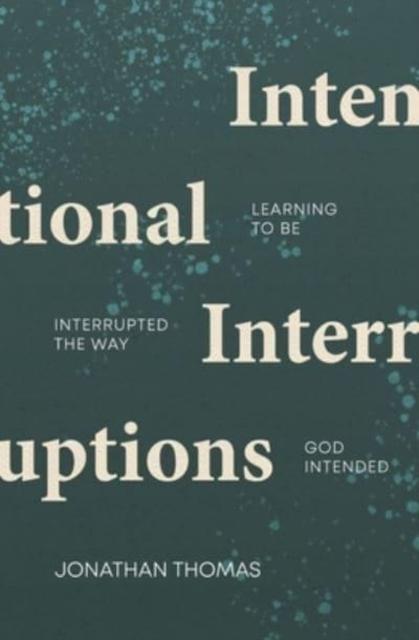 Buy Intentional Interruptions : Learning To Be Interrupted The Way God ...