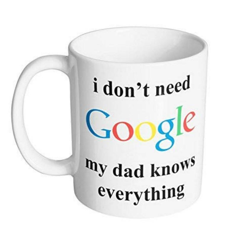 I Dont Need Google. My Dad Knows Everything Coffee Mug , Best Fathers ...