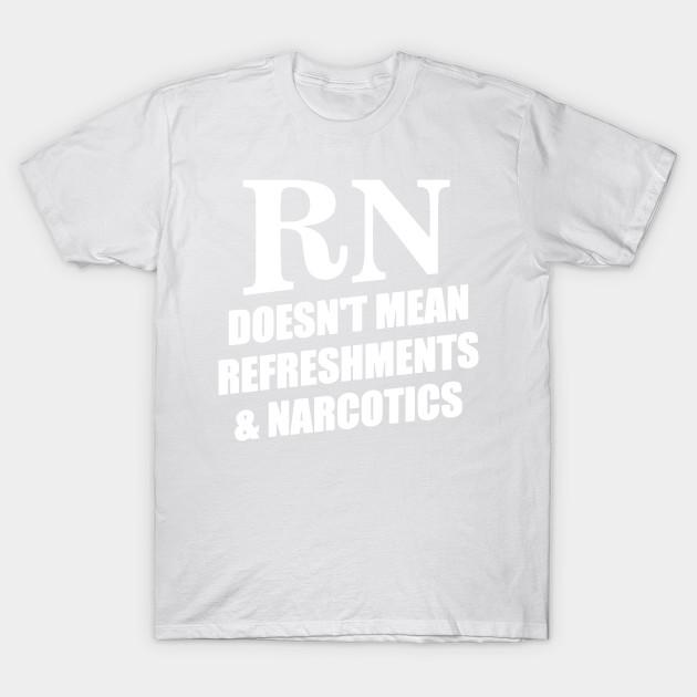 Buy T Shirt Women Rn Doesnt Mean Refreshments And Narcotics Harajuku ...