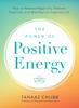 Buy The Power Of Positive Energy : Everything You Need To Awaken Your ...