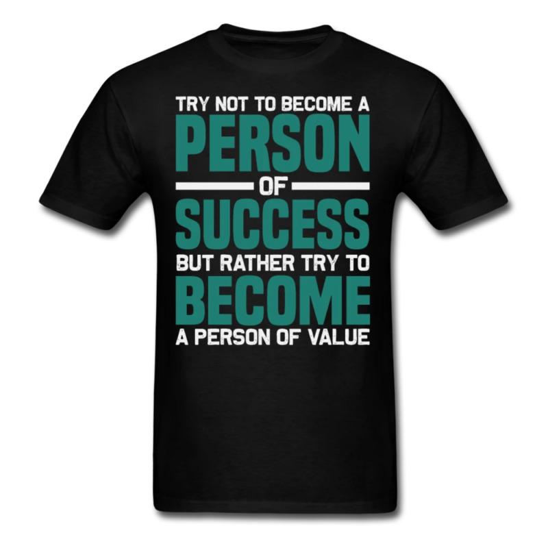 Become A Person Of Value Shirt Inspirational Quote T Soft Men Soft T ...
