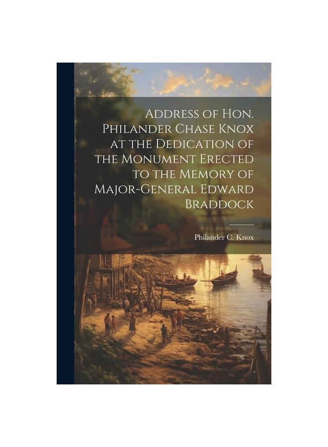 Cheap Address of Hon. Philander Chase Knox at the Dedication of the ...