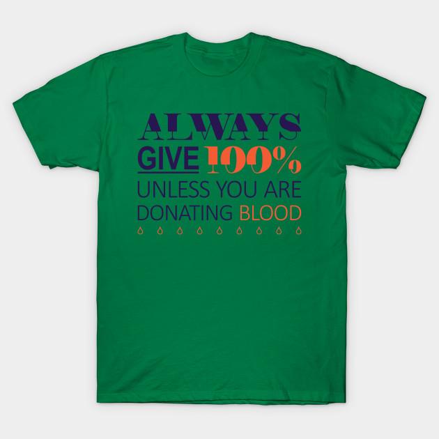 Buy Men Premium Cotton Harajuku T Shirt Always Give One Hundred Percent ...