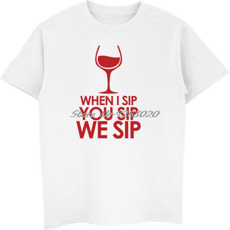 Buy Summer Fashion Men O Neck T Shirt When I Sip You Sip We Sip Wine ...
