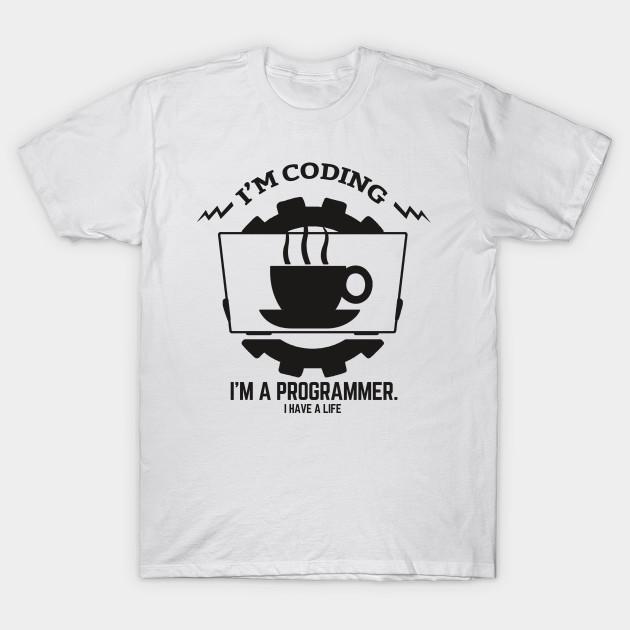 Buy T Shirt Women Programmer Im Coding. I Am A Programmer. I Have A ...