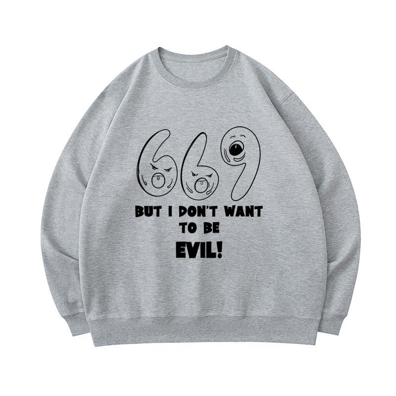Buy Men's 300 GSM 100% Cotton Sweatshirt 666 I Dont Want To Be Evil ...