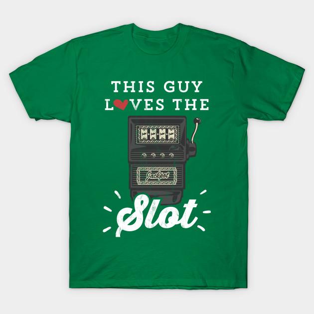 Buy Unisex Fashion TShirt This Guy Loves the Slots Funny Slot Machine T ...