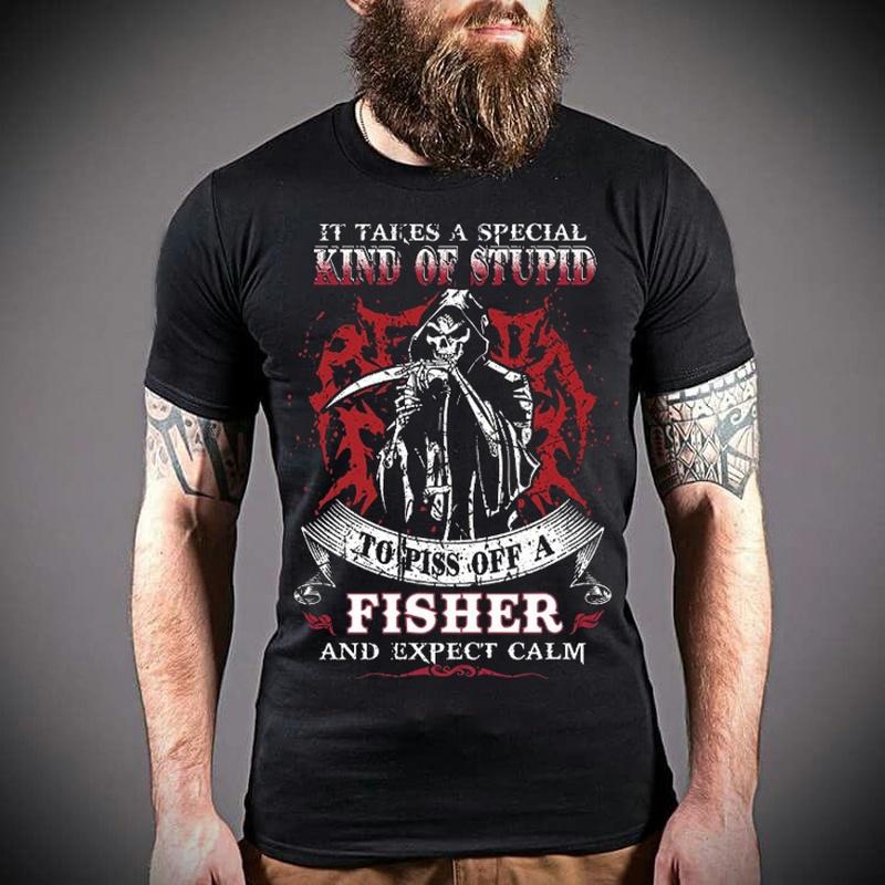 Reaper shirt -special stupid to piss off a fisher and expect calm ...