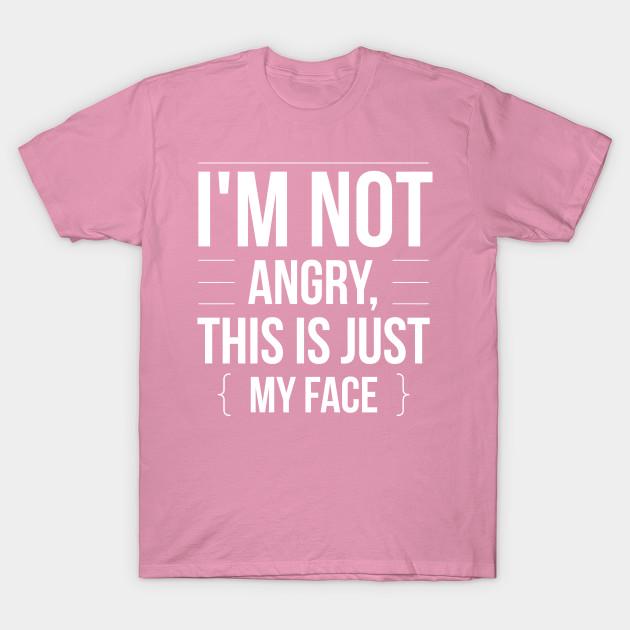 Buy Women Funny 100% Cotton T-Shirt Im Not Angry This Is Just My Face ...