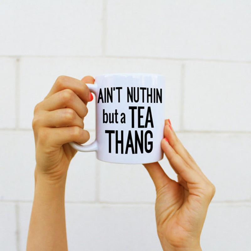 Ain't Nothing But a Tea Thing -- Coffee Mug, Gift, Funny, Tea, BFF ...