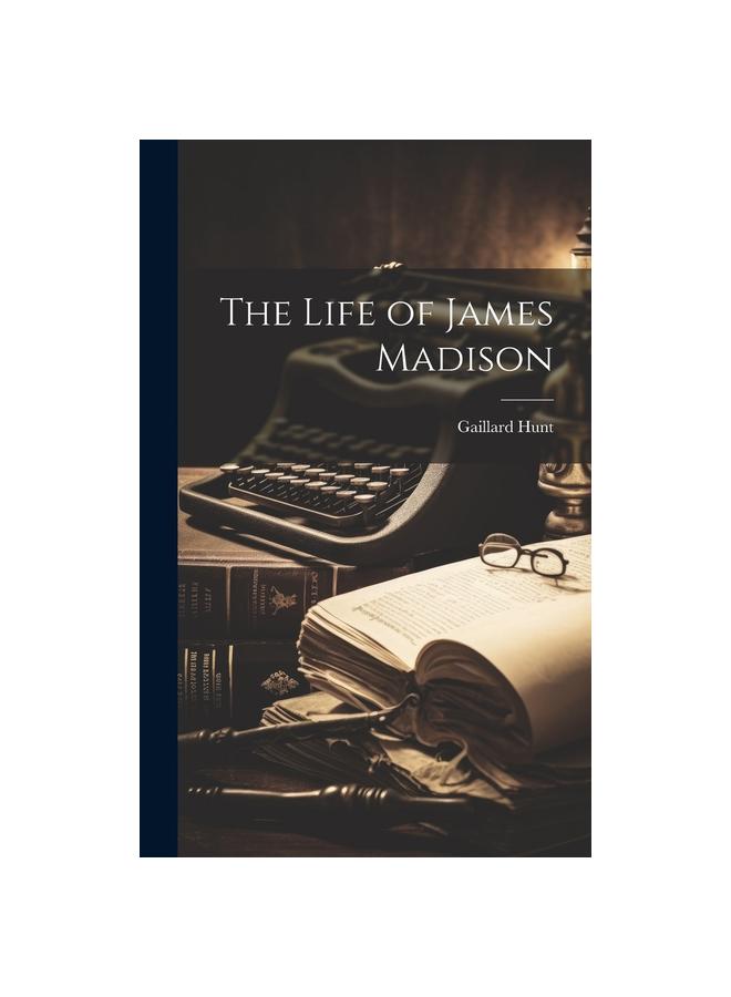 The Life of James Madison купить недорого — выгодные цены, бесплатная ...