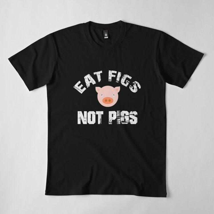 Buy Men Premium Cotton Harajuku T-Shirt Eat Figs Not Pigs Friends Print ...
