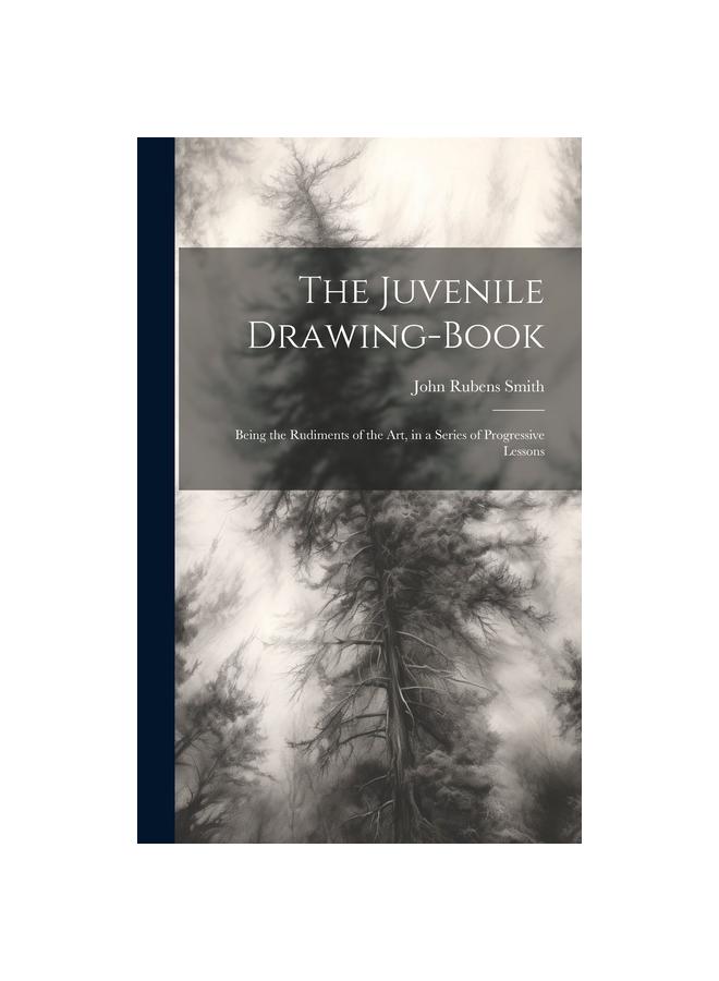 Cheap The Juvenile Drawing-book : Being the Rudiments of the Art, in a ...