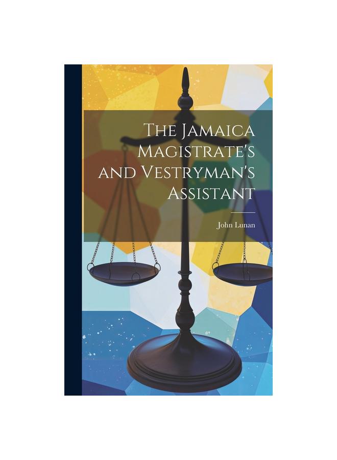 The Jamaica Magistrate's and Vestryman's Assistant купить недорого ...