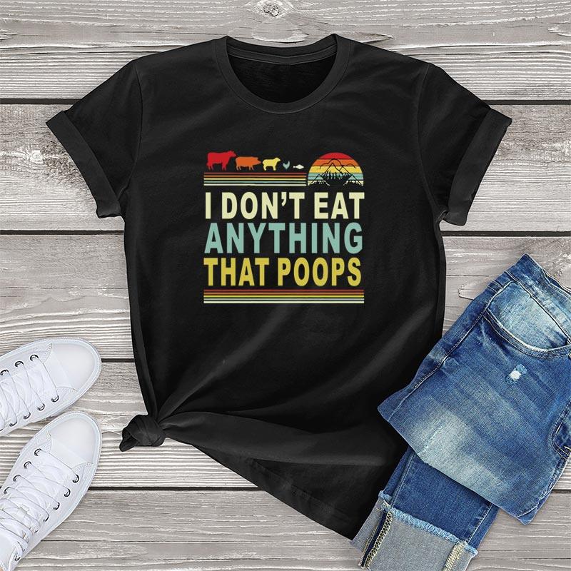 Buy Funny Vegetarian T Shirt Women I Don't Eat Anything That Poops ...