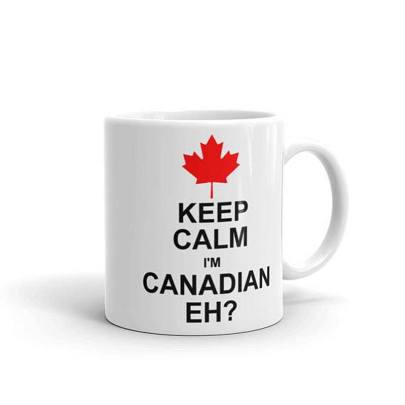Buy Keep Calm ,I M Canadian ,Eh ,Mug at affordable prices — free ...