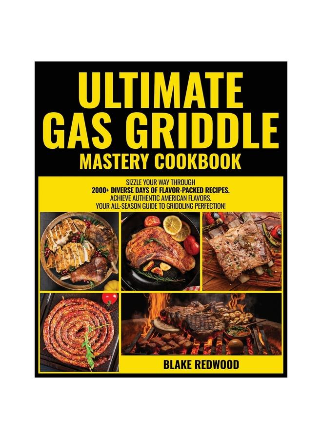 Cheap Ultimate Gas Griddle Mastery Cookbook : Sizzle Your Way Through ...