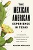 Buy The Mexican American Experience In Texas : Citizenship, Segregation ...