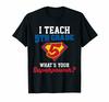 I Teach Th Grade Whats Your Superpower T Shirts Brand Fashion Printed T ...